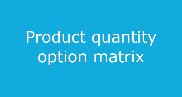 OpenCart - Product Quantity Option Matrix Table